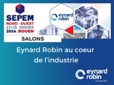 Industrie : Eynard Robin au SEPEM Rouen 2024